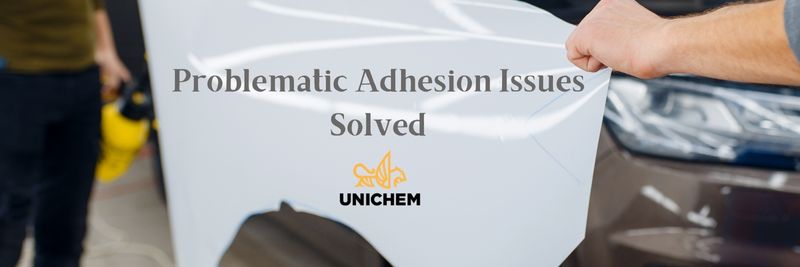 Determine the Root Cause of Problematic Adhesion Issues - Unichem